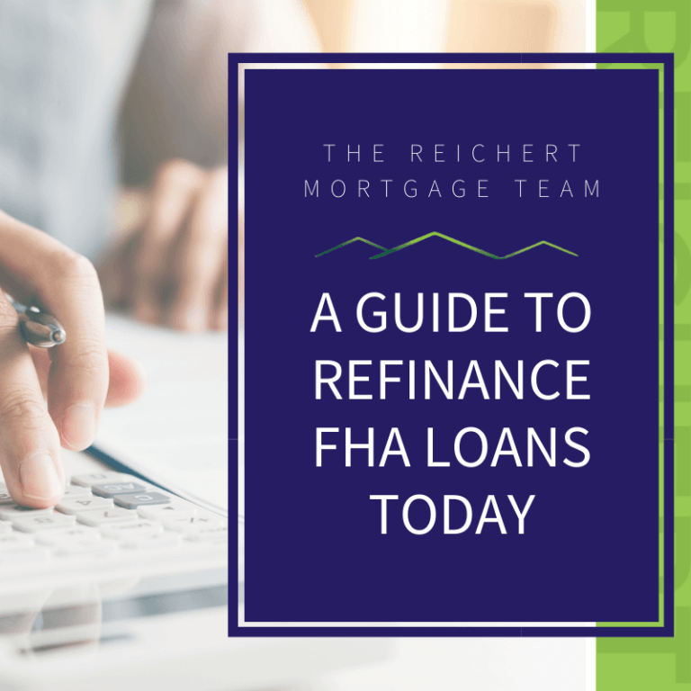 A Guide to Refinance FHA Loans Today | The Reichert Mortgage Team